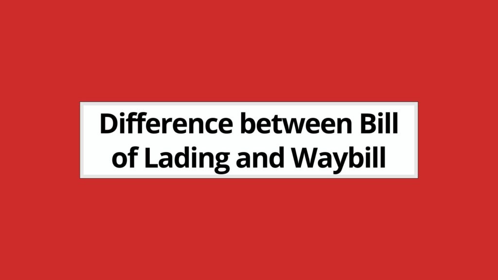 Waybill Vs Bill Of Lading: Understanding The Difference – EFDYEQ