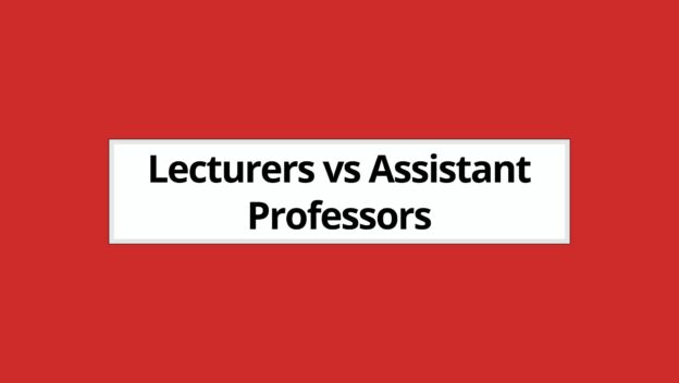 Difference between Lecturers and Assistant Professors (2025)