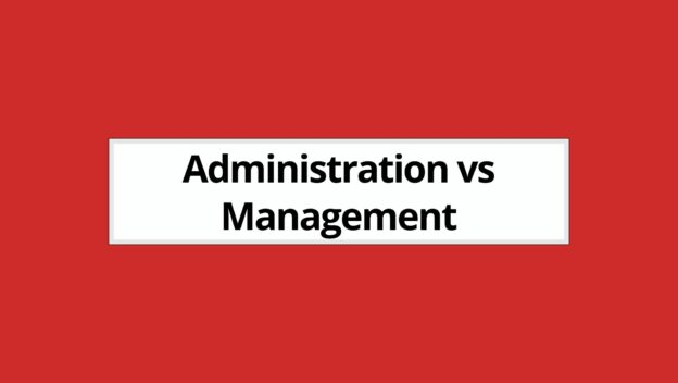Administration vs Management: What's the Difference? (2025)