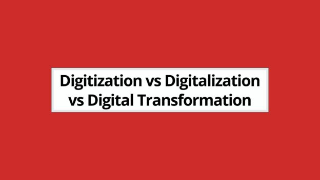 Digitization Digitalization And Digital Transformation Understanding The Differences