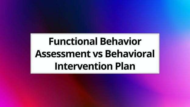 Functional Behavior Assessment vs Behavioral Intervention Plan (FBA vs ...
