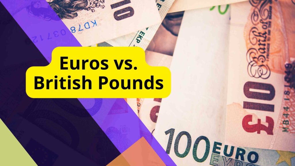 Difference Between Euros And British Pounds Euro Vs GBP 2024 